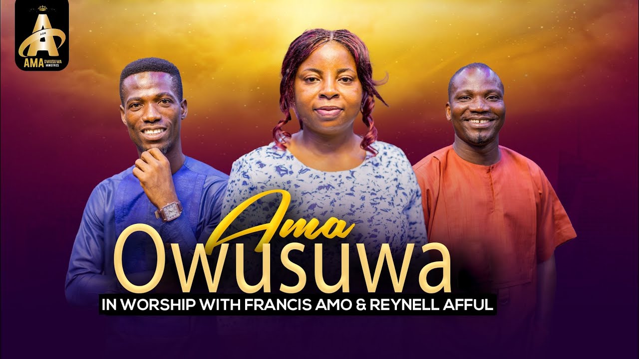 Songs Of Prayer By Ama Owusuwa with Francis Amo & Reynell Afful - YouTube