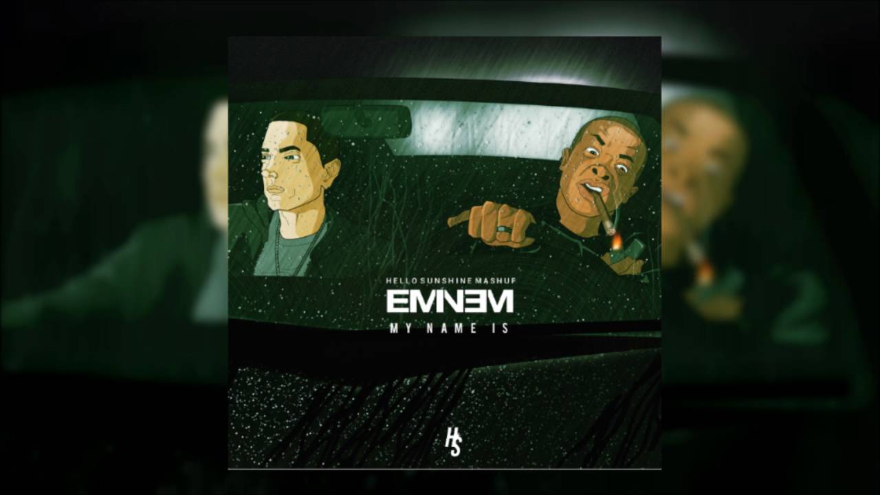 Eminem - My Name Is (Hello Sunshine Mashup) - YouTube
