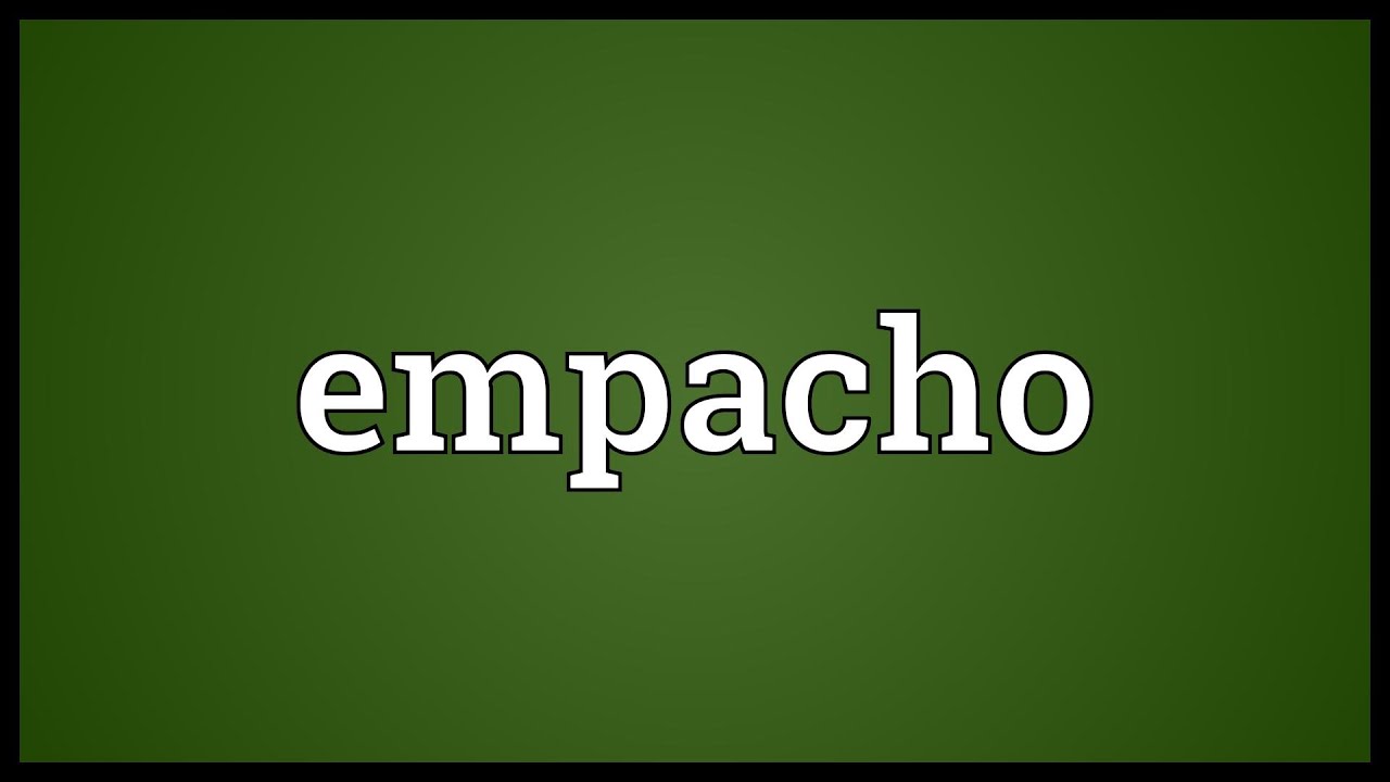 Empacho Meaning - YouTube