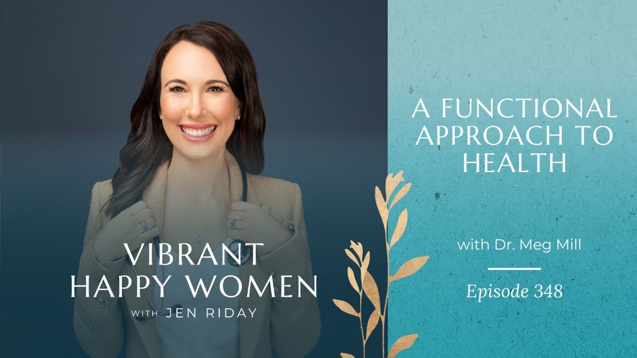 A Functional Approach to Health (with Dr. Meg Mills) - Vibrant Happy ...