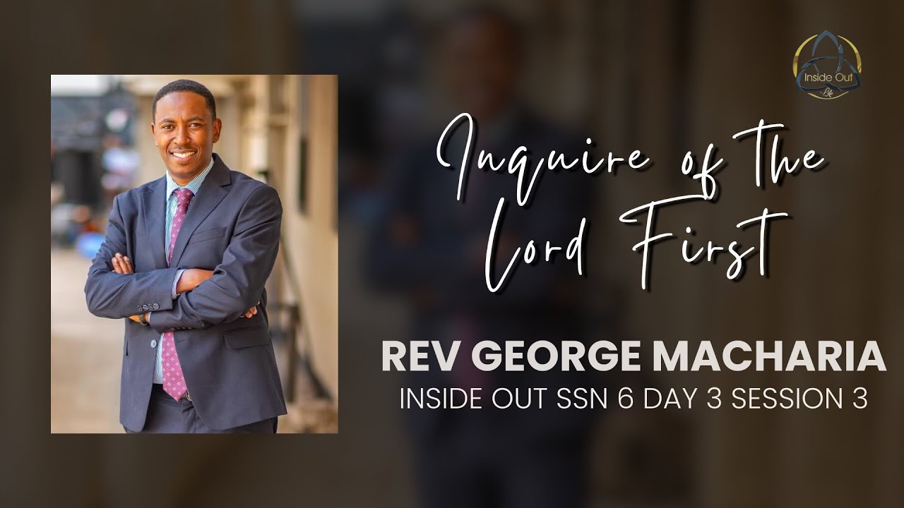 INQUIRE OF THE LORD FIRST II REV GEORGE MACHARIA II INSIDE OUT SSN 6 II ...