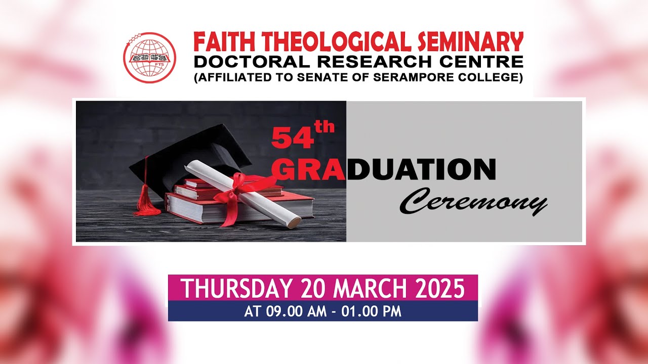 FAITH THEOLOGICAL SEMINARY GRADUATION CEREMONY 2025 / THURSDAY 20 MARCH ...