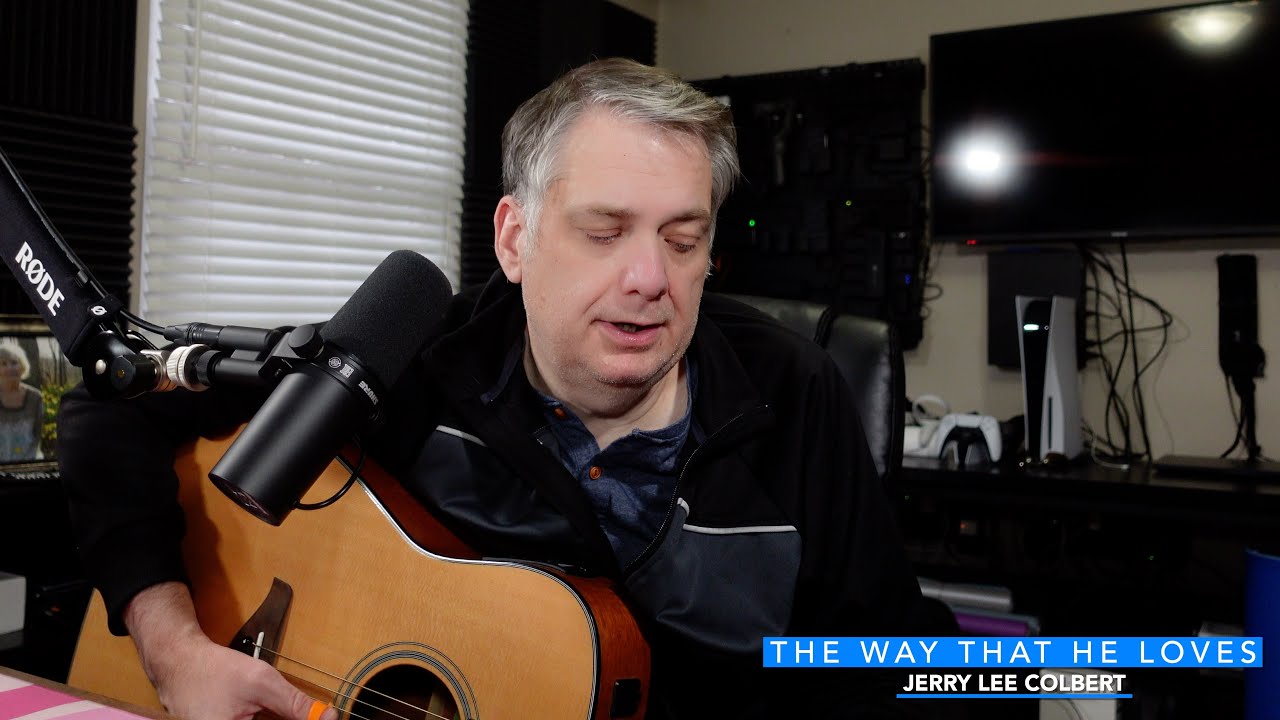 The Way That He Loves | Jerry Lee Colbert | 2024 - YouTube