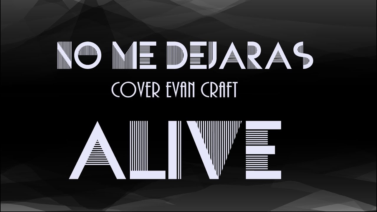 ALIVE - No Me Dejarás (Evan Craft Cover) - YouTube