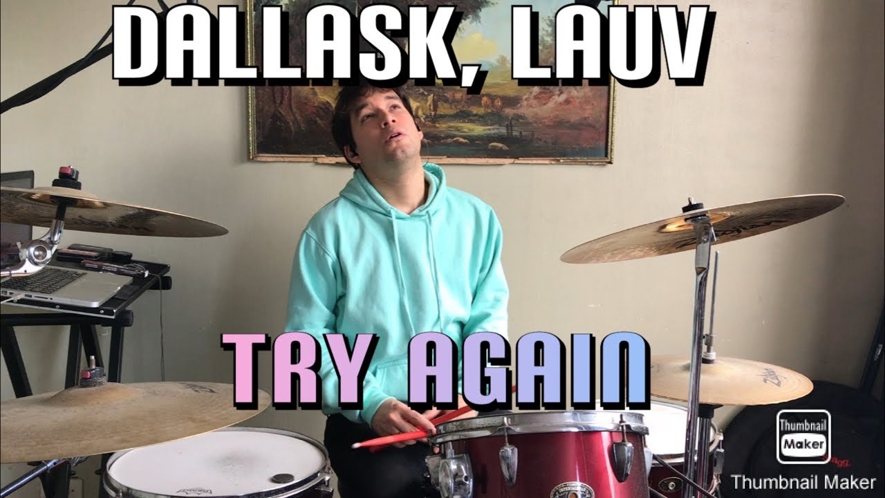 DallasK, Lauv - Try Again (Drum Cover) - YouTube