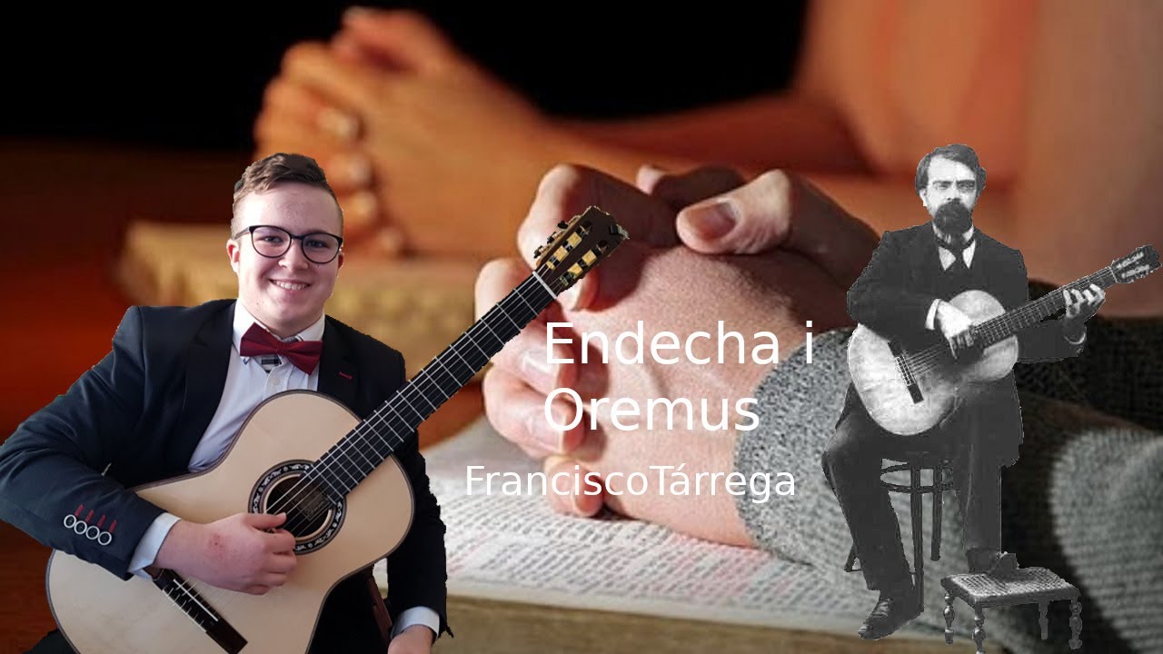 Endecha i Oremus - Francisco Tárrega - YouTube