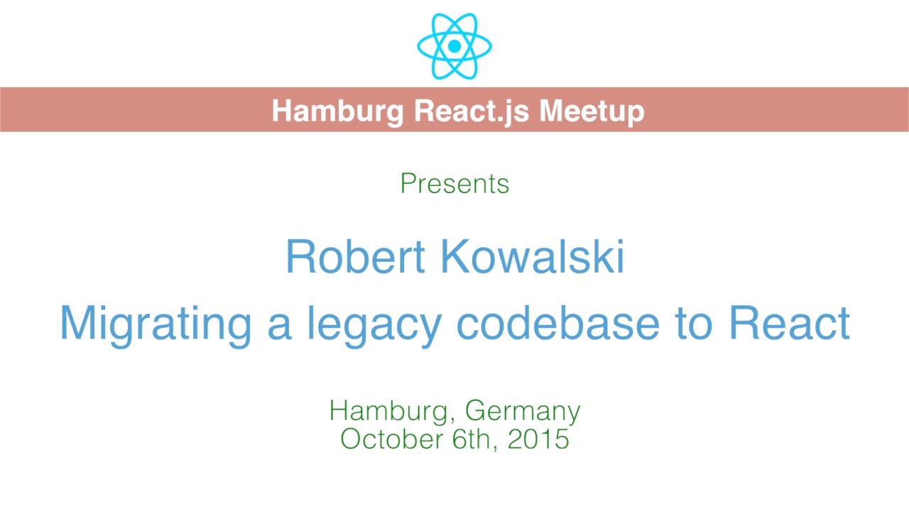 Migrating a legacy codebase to React - Robert Kowalski - Hamburg React.js Meetup - YouTube