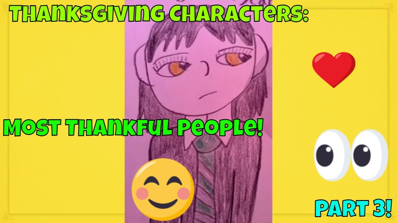 Thanksgiving Characters: Most Thankful People Part 3! (2021) 🍠 - YouTube