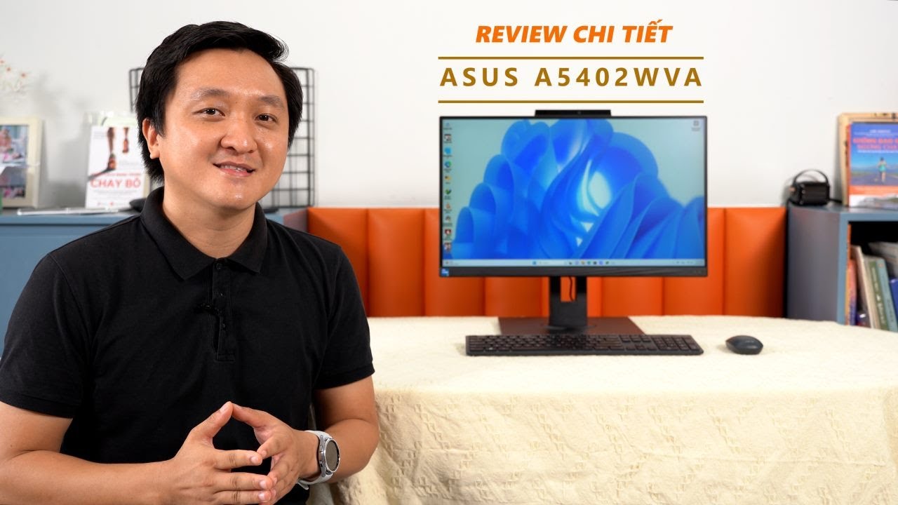 Đánh giá ASUS A5402WVA: All in One hợp cả doanh nghiệp lẫn cá nhân, cân ...