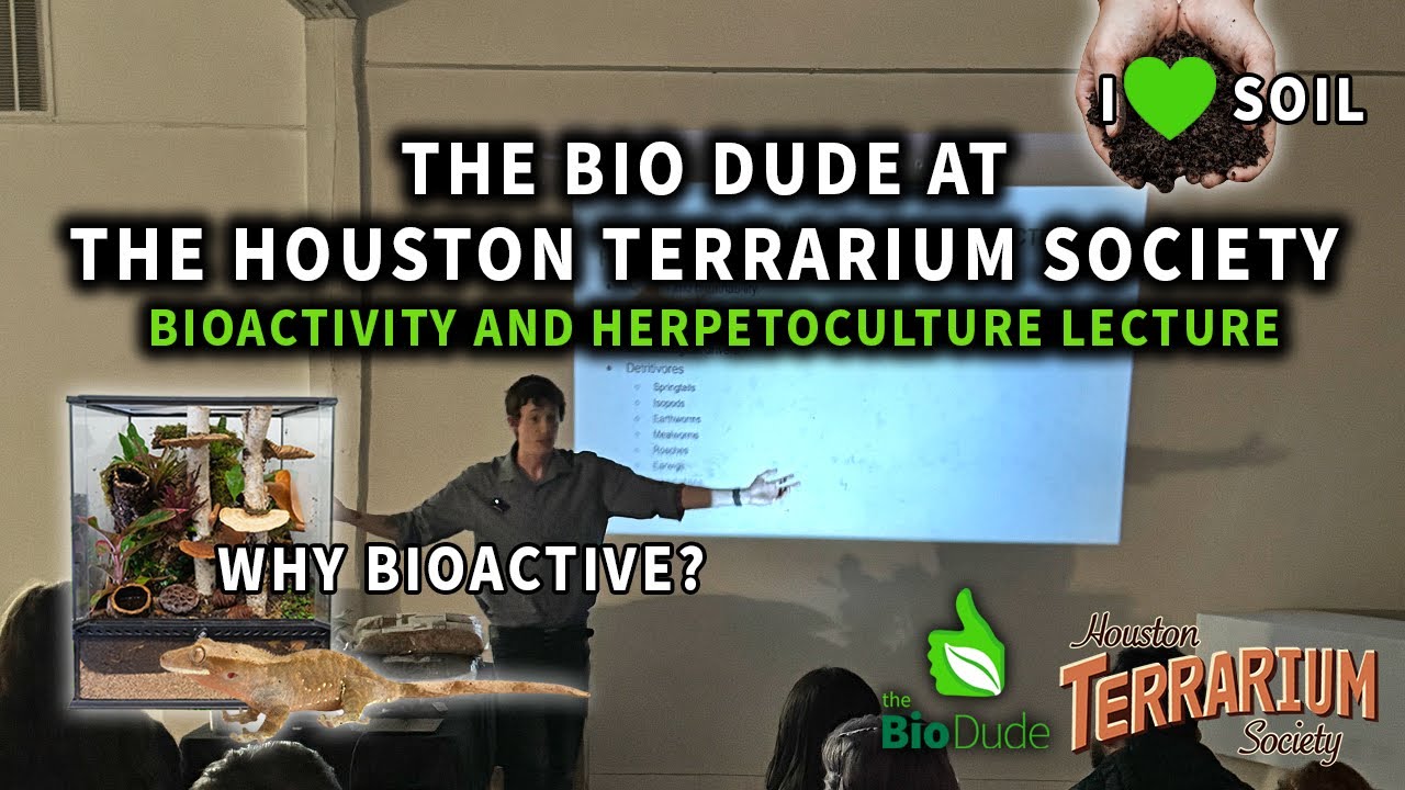 The Bio Dude “Bioactivity and Herpetoculture” Talk at Houston Terrarium ...