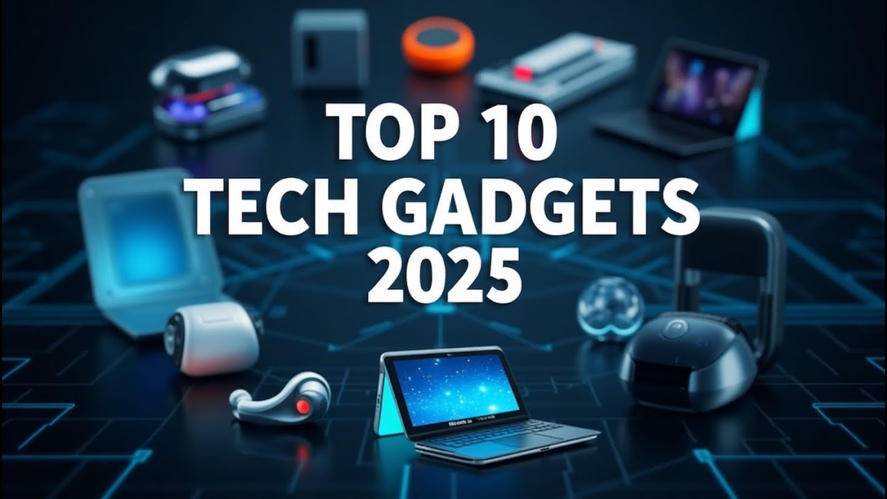 Top 10 Must Have Tech Gadgets in 2025 The Latest Innovations You Can't ...