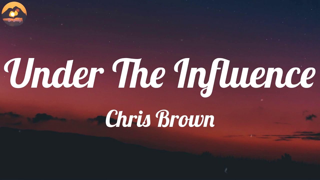Chris Brown - Under The Influence (Lyrics) - YouTube
