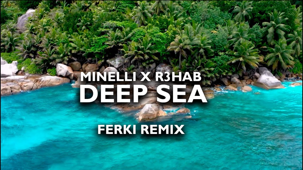 Minelli x R3HAB - Deep Sea (Ferki Remix) - YouTube