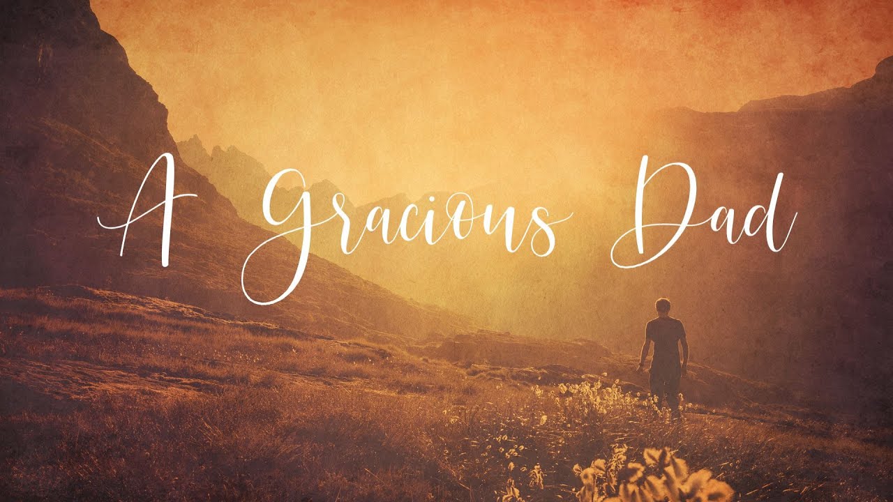 A Gracious Dad - Pastor Grooms, June 21, 2020 - YouTube