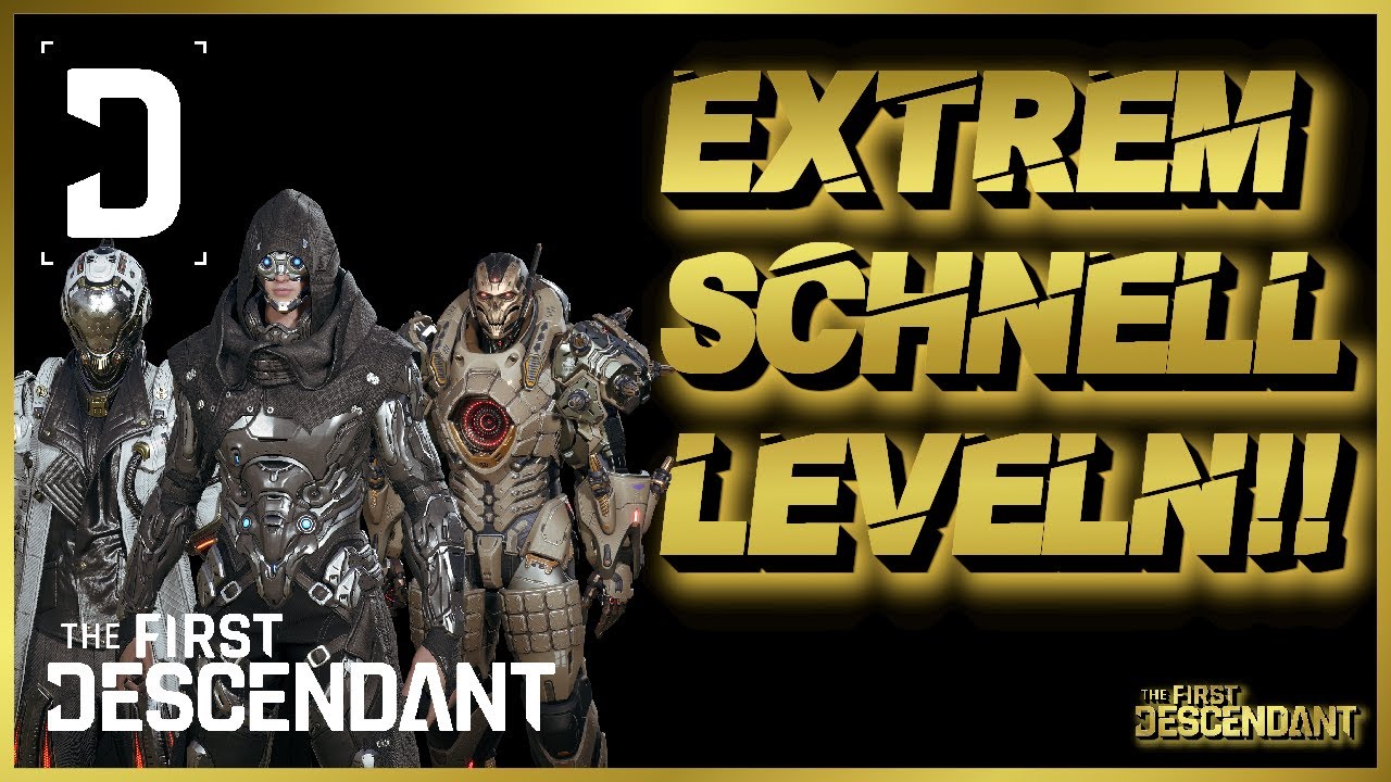 THE FIRST DESCENDANT | CHARAKTERE EXTREM SCHNELL BIS MAX LEVEL ...