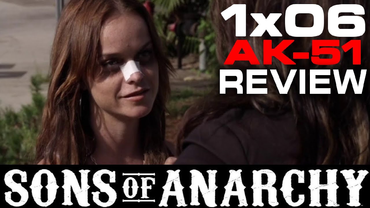 SONS OF ANARCHY | SEASON 1 EPISODE 6 | AK-51 | REVIEW - YouTube
