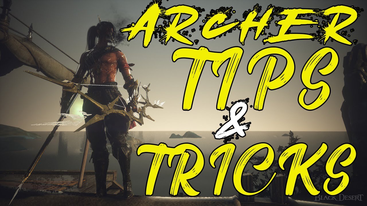 Black Desert Online: ARCHER TIPS and TRICKS - YouTube