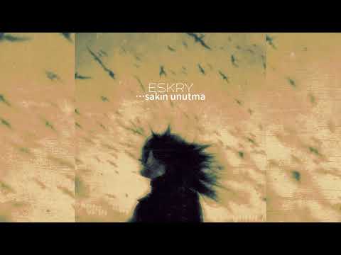 ESKRY - ...sakın unutma