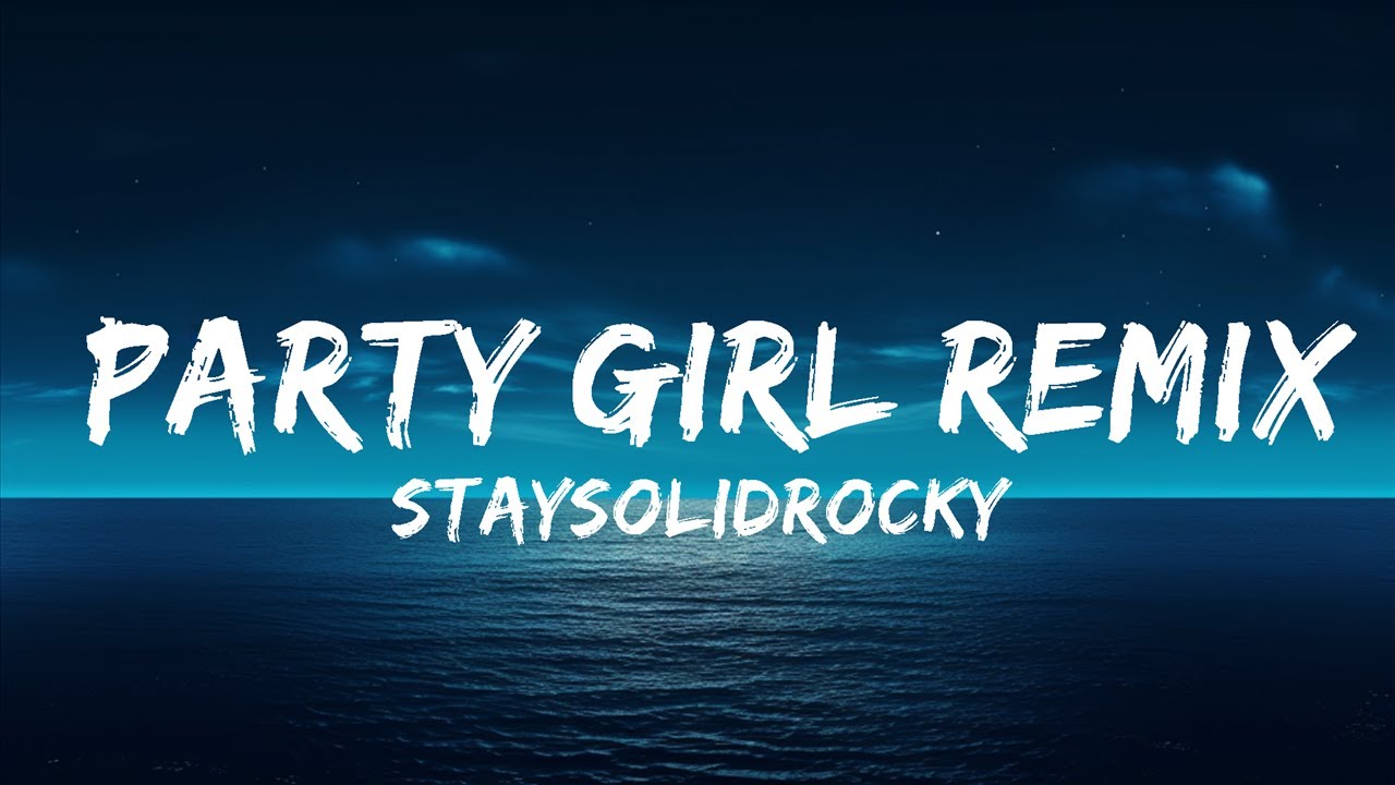 StaySolidRocky - Party Girl Remix (Lyrics) (feat. Lil Uzi Vert) | 25 ...