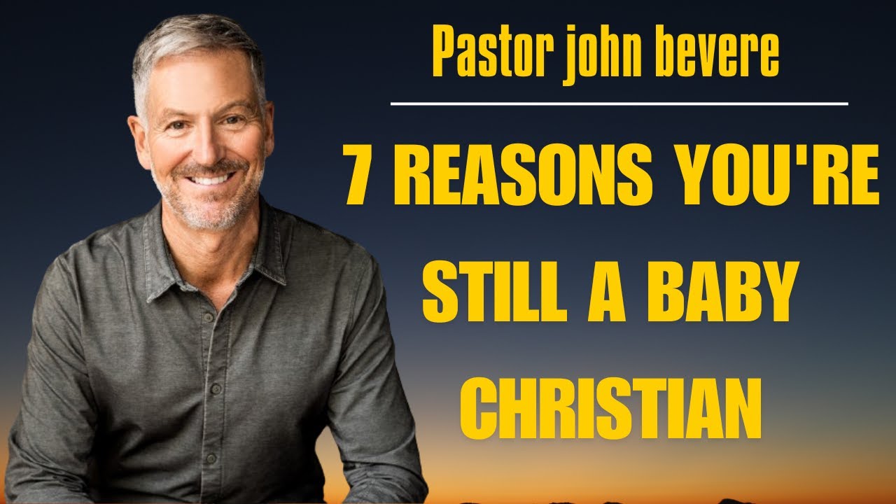7 Reasons You're Still a Baby Christian | John Bevere podcast - YouTube