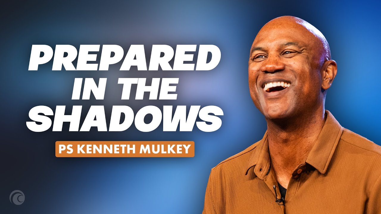 Prepared in the Shadows | Kenneth Mulkey | Cottonwood Church - YouTube