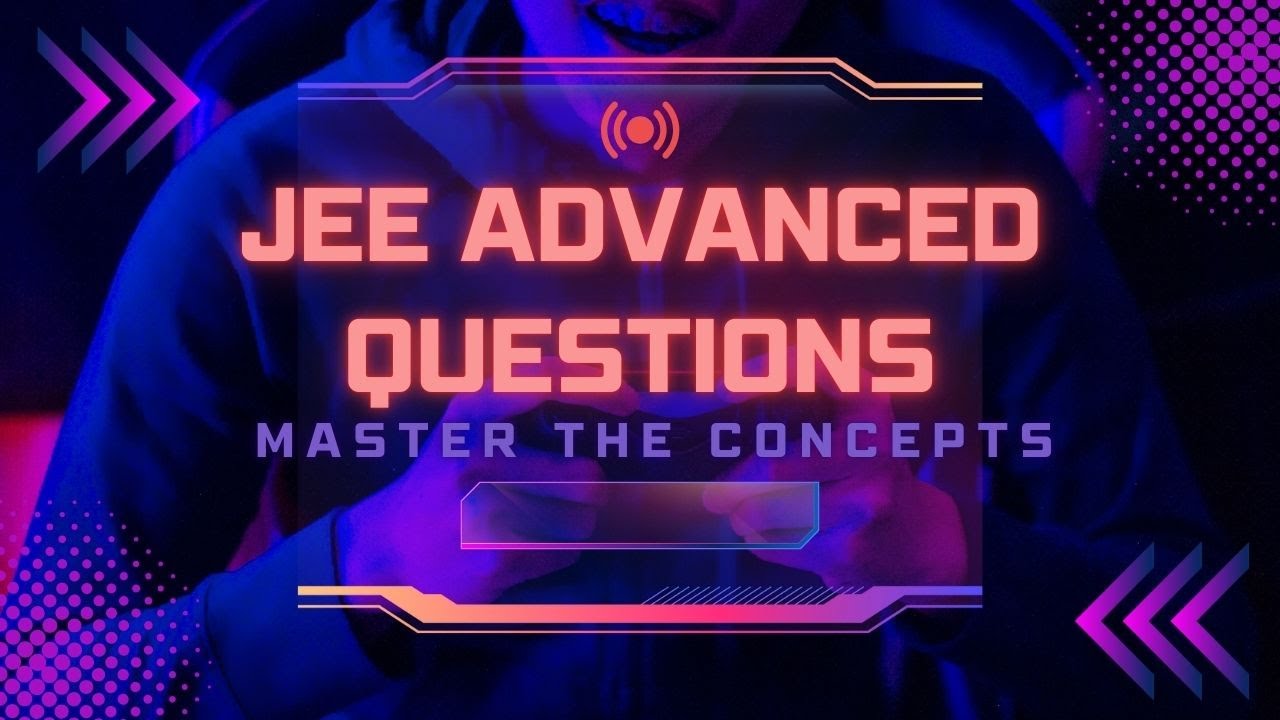 👉MASTERING THE JEE ADVANCED QUESTIONS🧑‍🏫 - YouTube