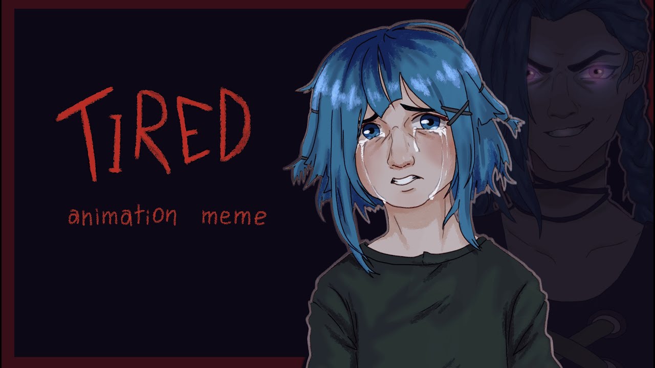 TIRED || Animation meme - YouTube