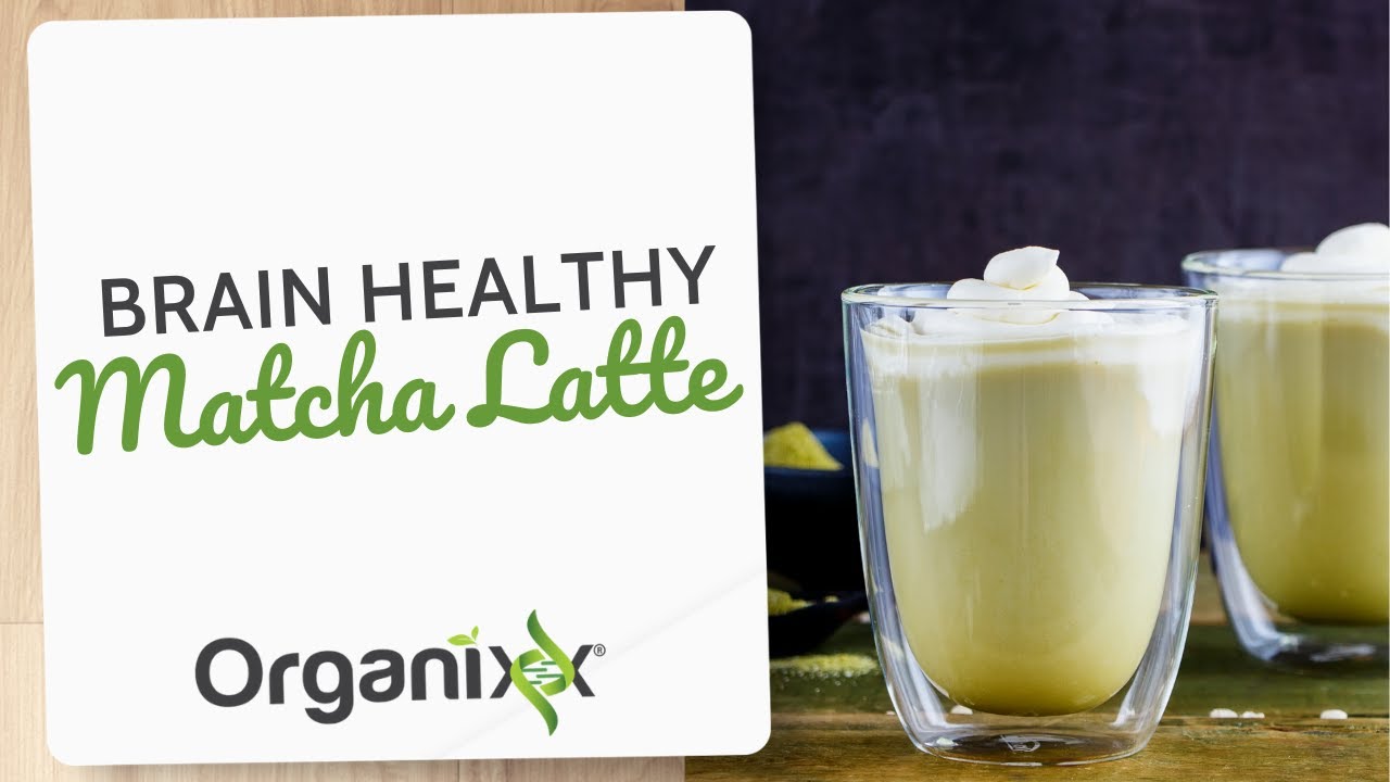 Brain-Healthy Matcha Green Tea Latte | Organixx Recipe - YouTube