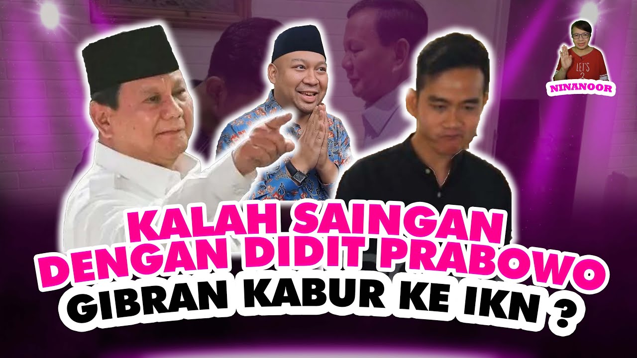 Ninanoor: MALU KALAH SAINGAN SAMA DIDIT PRABOWO, GIBRAN “KABUR” KE IKN? - YouTube