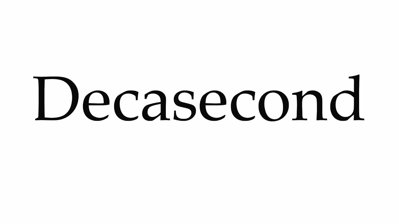 How to Pronounce Decasecond - YouTube