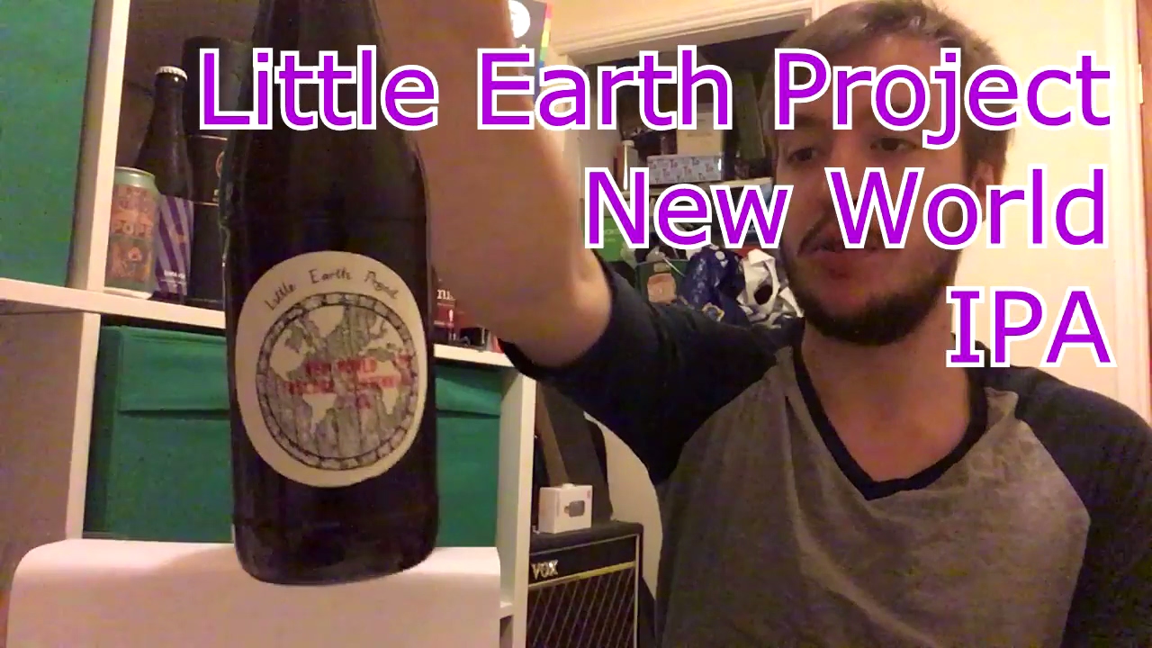 Little Earth Project New World IPA (Nelson Sauvin / Centennial) | The ...