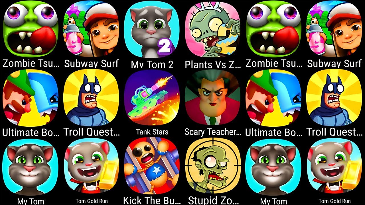 Zombie Tsunami,Subway Surf,My Talking Tom 2,Plants vs Zombies 2,Troll ...