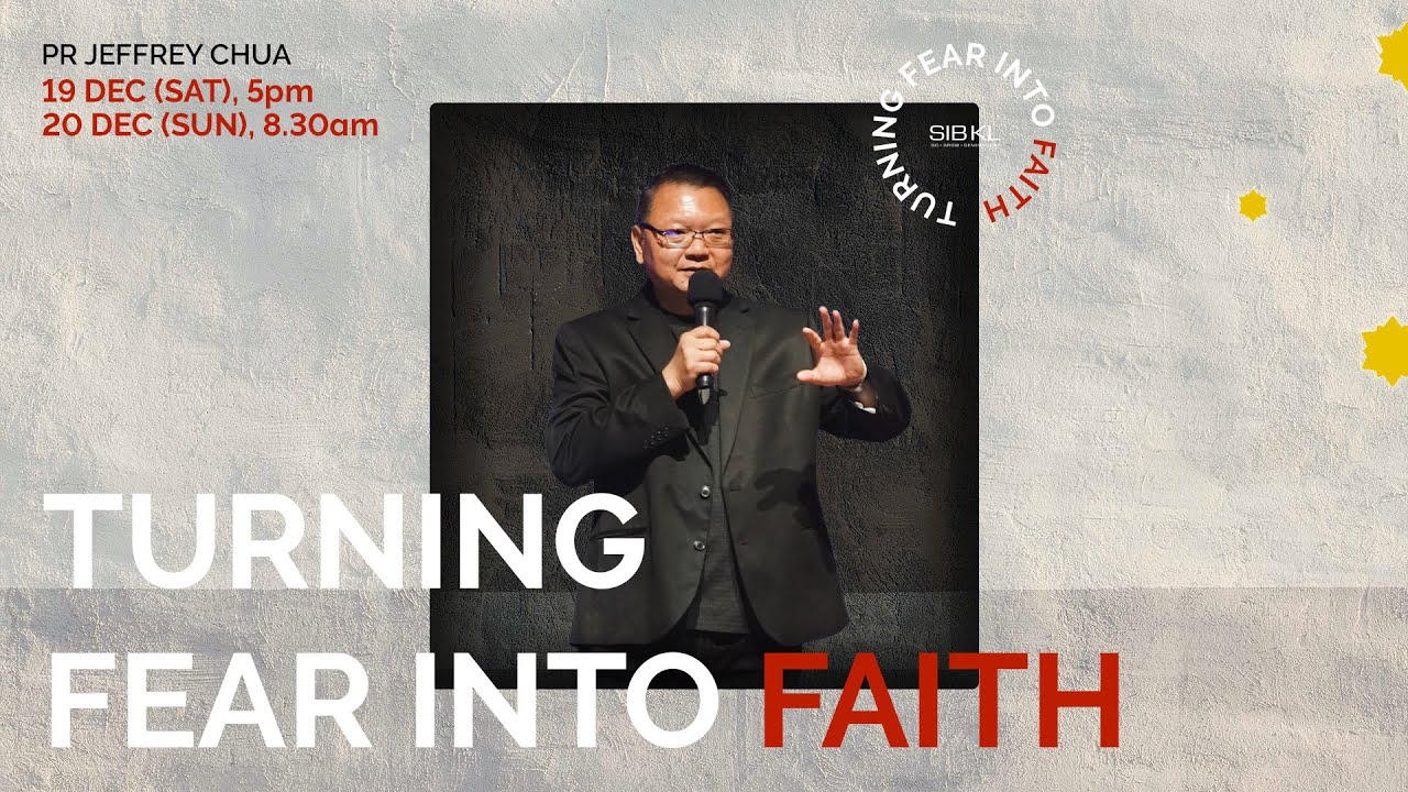 Turning Fear into Faith by Pastor Jeffrey Chua // 20 December 2020 ...