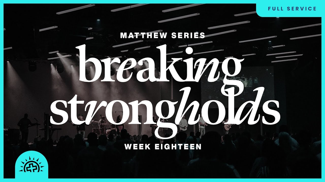 Breaking Strongholds | Doug Sauder | Matthew 12:22-50 - YouTube