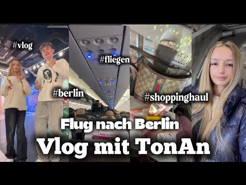 Flug nach Berlin - Vlog mit TonAn 😱😱✈️✈️