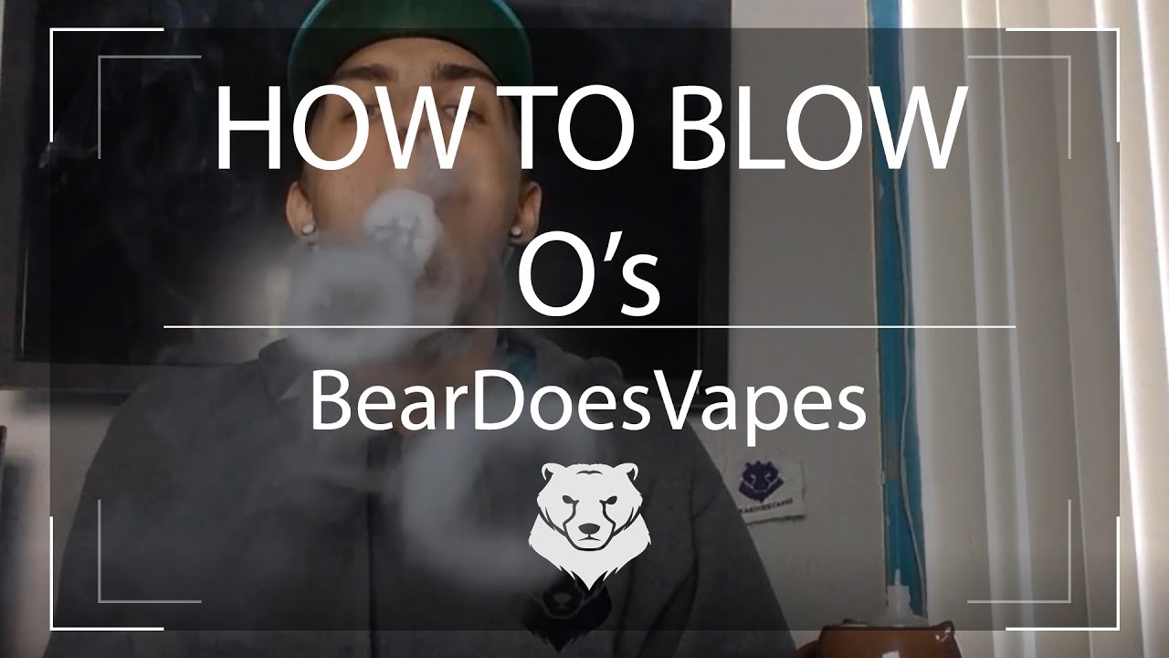[TUTORIAL] How to Blow O's For Beginners | BearDoesVapes - YouTube