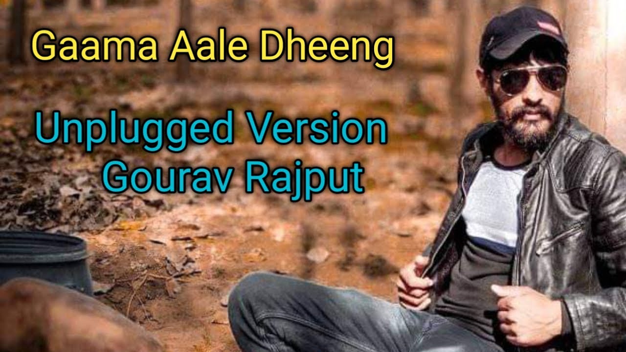GAAMA AALE DHEENG|GOURAV RAJPUT|UNPLUGGED VERSION #song #trending # ...