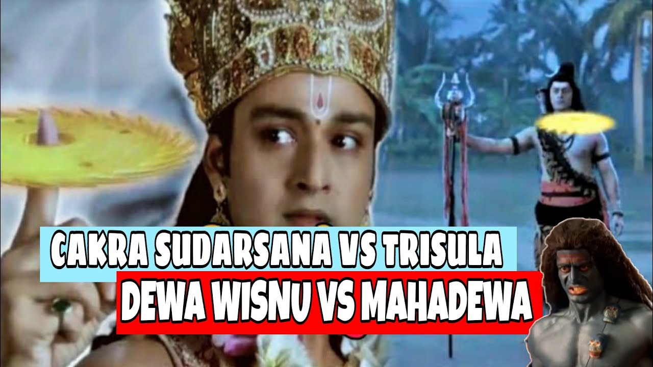 CAKRA SUDARSANA SER4NG MAHADEWA DEWA WISNU VS DEWA SIWA Mahadev ...
