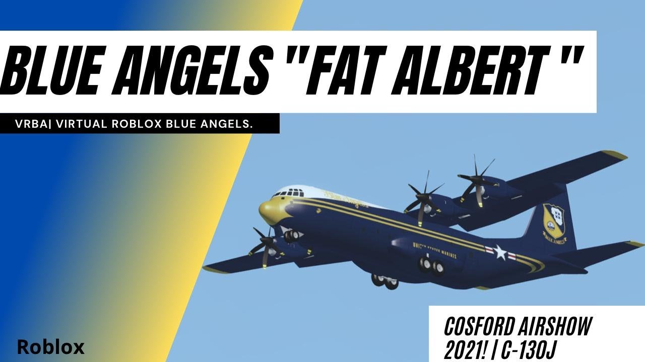 Virtual Roblox Blue Angel | Fat Albert | Cosford Airshow 2021 - YouTube