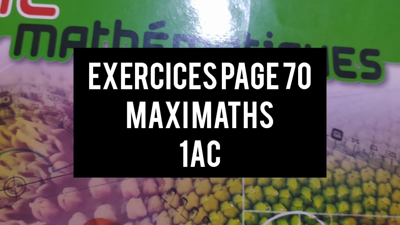 exercices page 70/maxi maths 1ac - YouTube