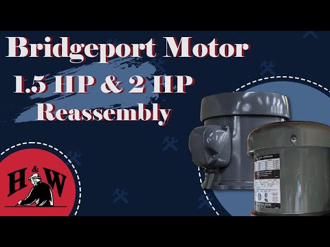 Bridgeport Motor Rebuild, 2HP & 1.5HP - YouTube