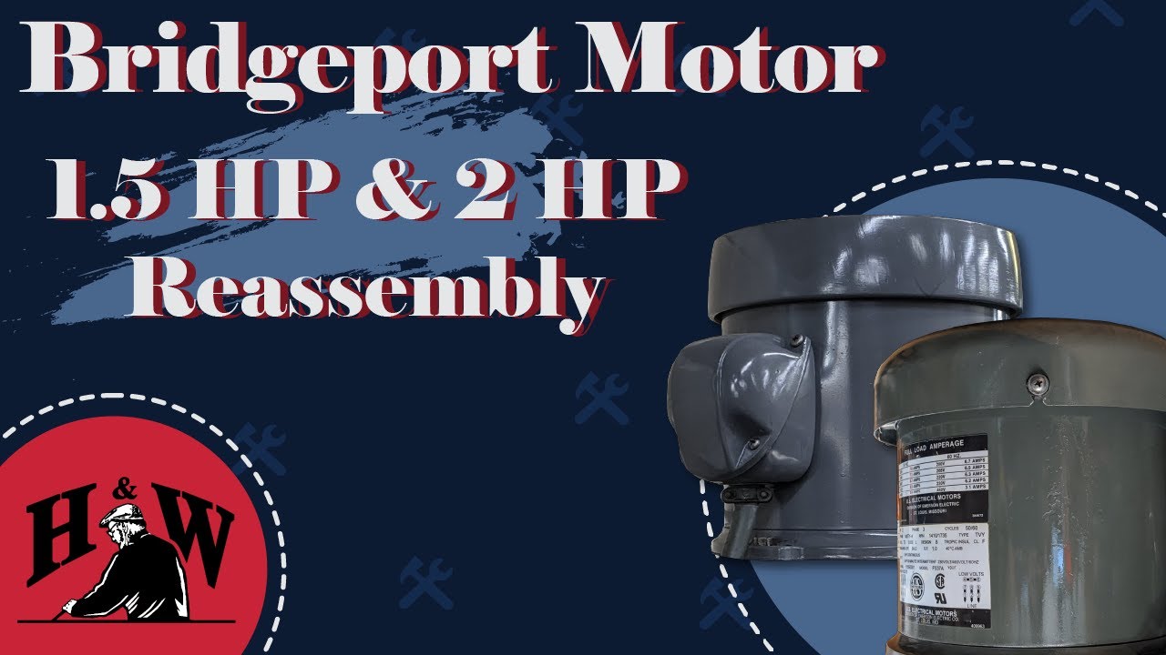Bridgeport Motor Rebuild, 2HP & 1.5HP - YouTube