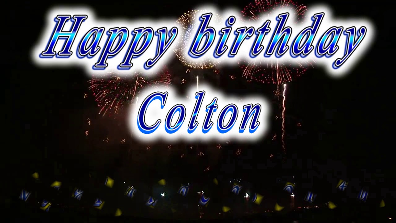 Happy birthday Colton - YouTube
