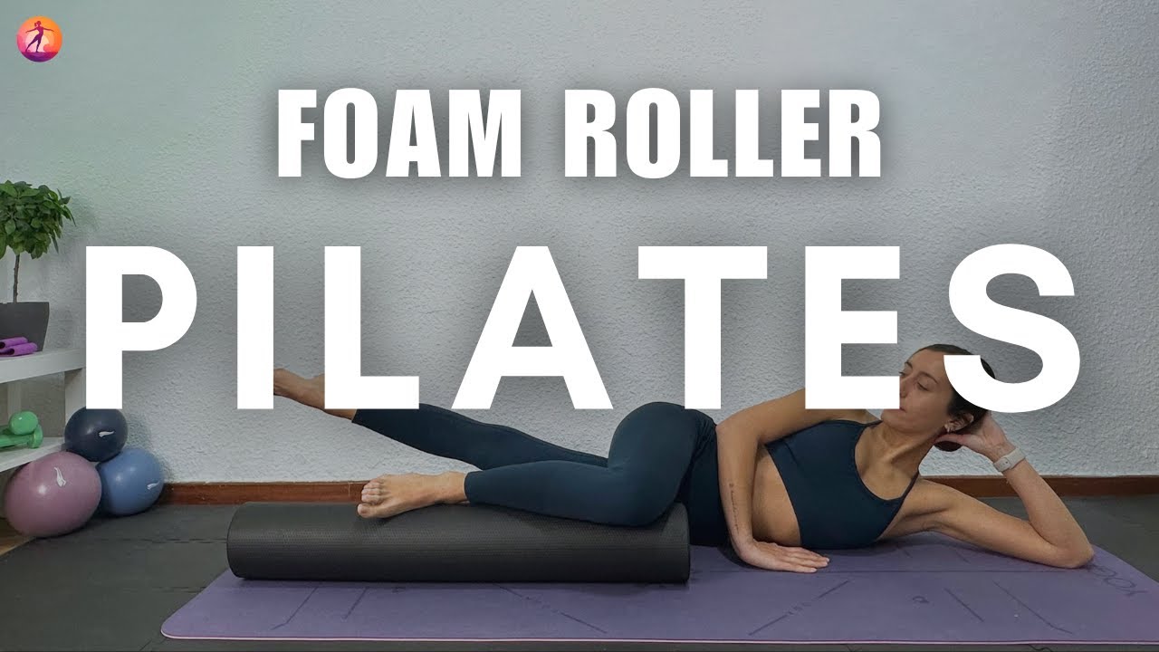 Pilates con Foam Roller 40 Min | Clase Completa con Rulo - YouTube