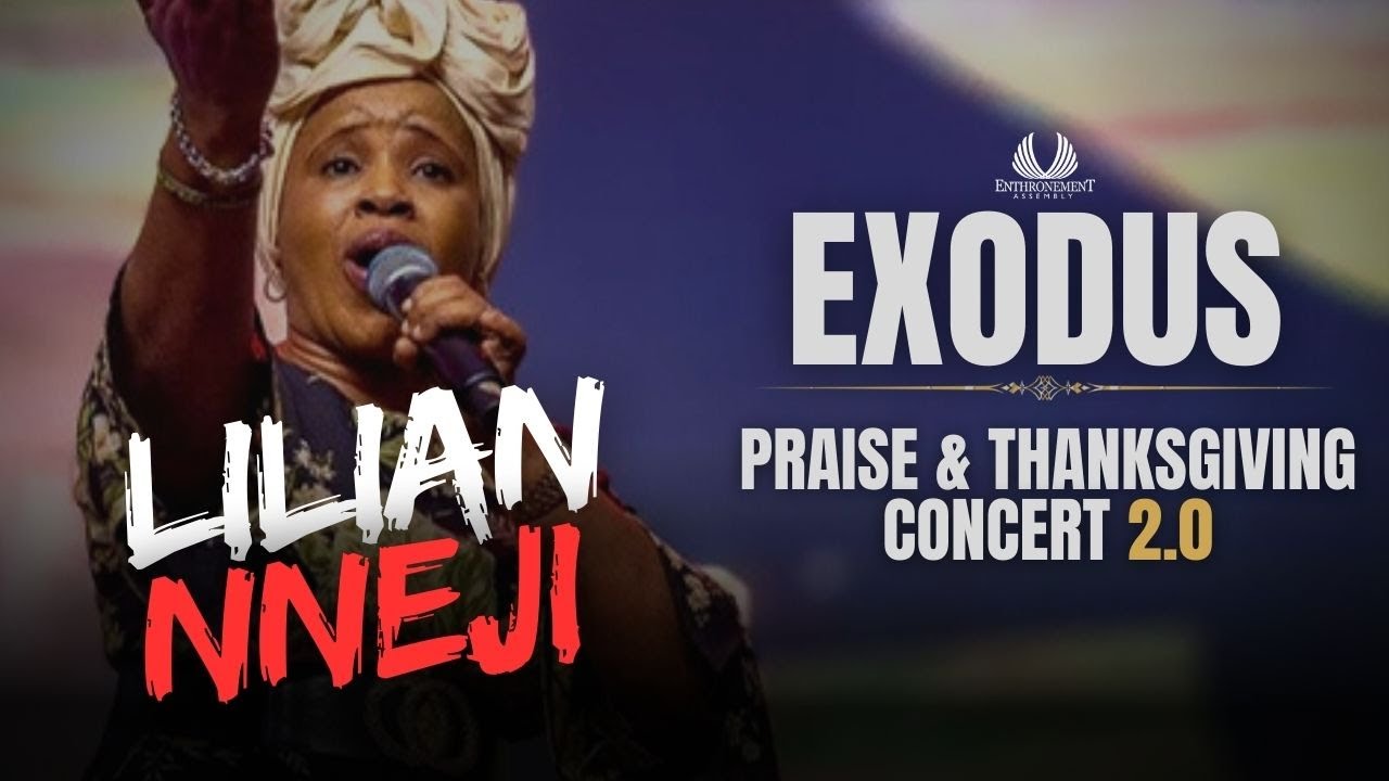 LILLIAN NNEJI LIVE AT EXODUS PRAISE AND THANKSGIVING CONCERT 2.0 ...