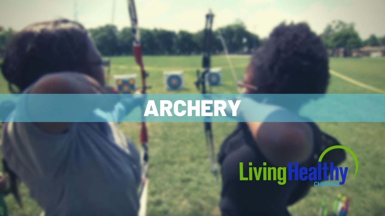 The Healthy Habit Of Archery | Living Healthy Chicago - YouTube