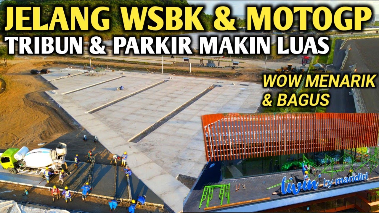 WOW DICOR PARKIR TRIBUN VIP MAKIN LUAS LENGKAP SIRKUIT MANDALIKA - YouTube
