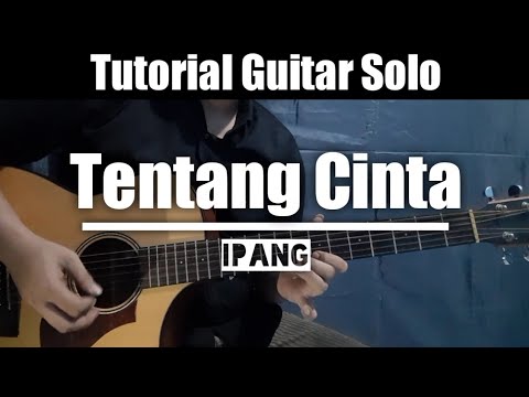 Tutorial Gitar (Ipang - Tentang Cinta) || Solo || Lengkap & Detail ...