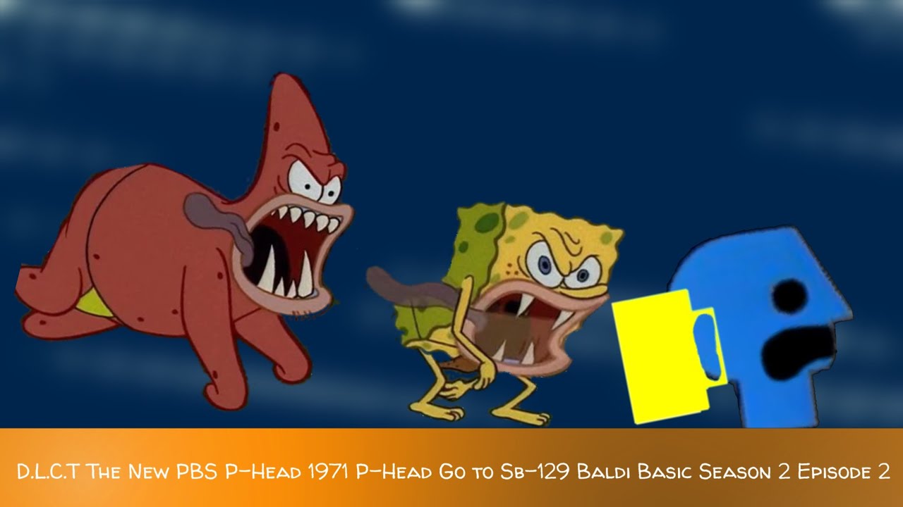 The New PBS P-head 1971 P-head Go to Sb - 129 Baldi's Basics Season 2 ...