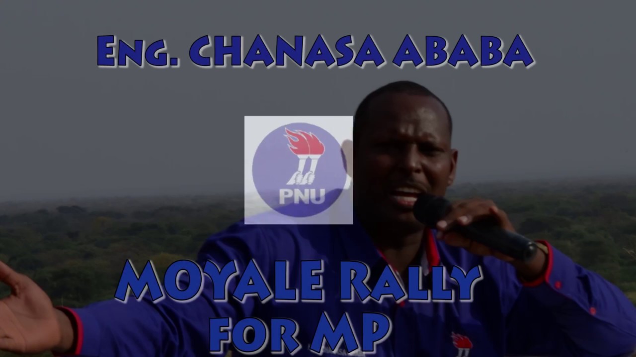 MOYALE MP. Eng. Chanasa Ababa's Campaign - YouTube